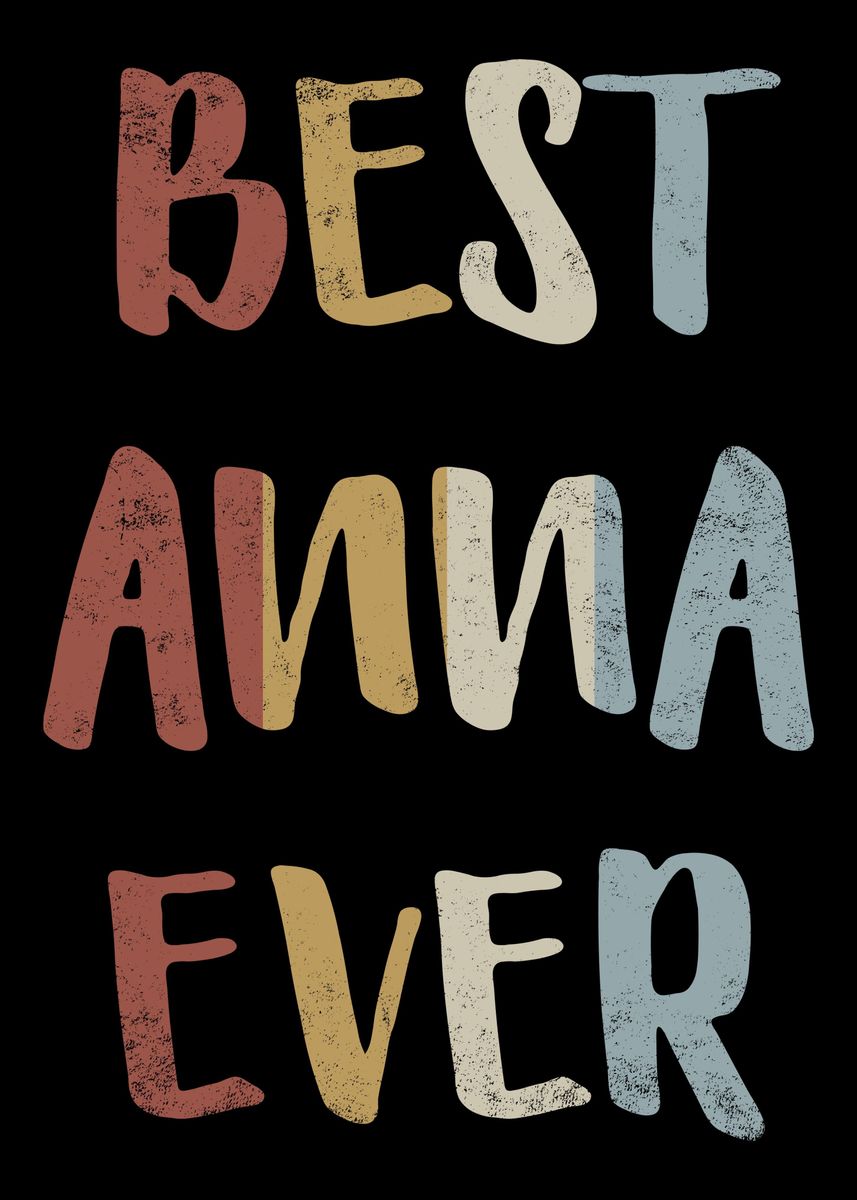 'Best Anna Ever' Poster, picture, metal print, paint by royalsigns ...