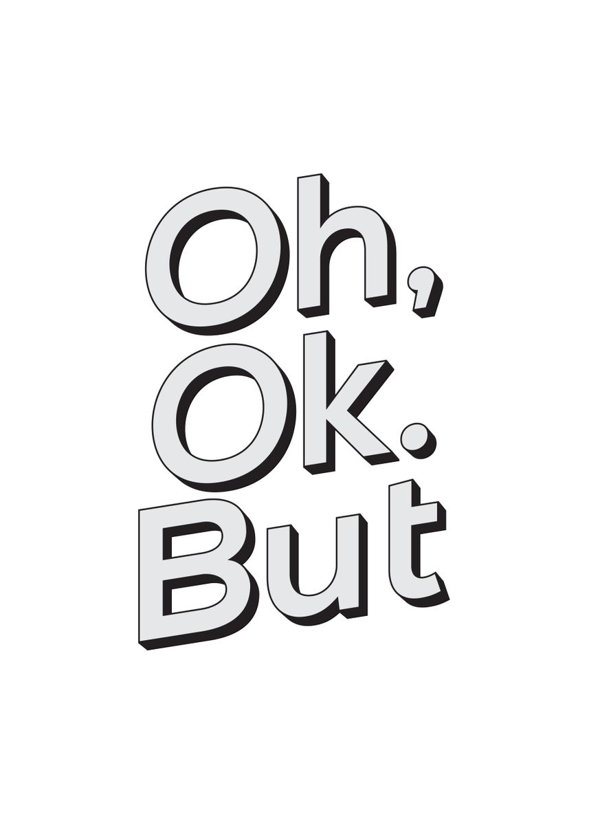 'Oh Ok But' Poster, picture, metal print, paint by Francois Ringuette ...