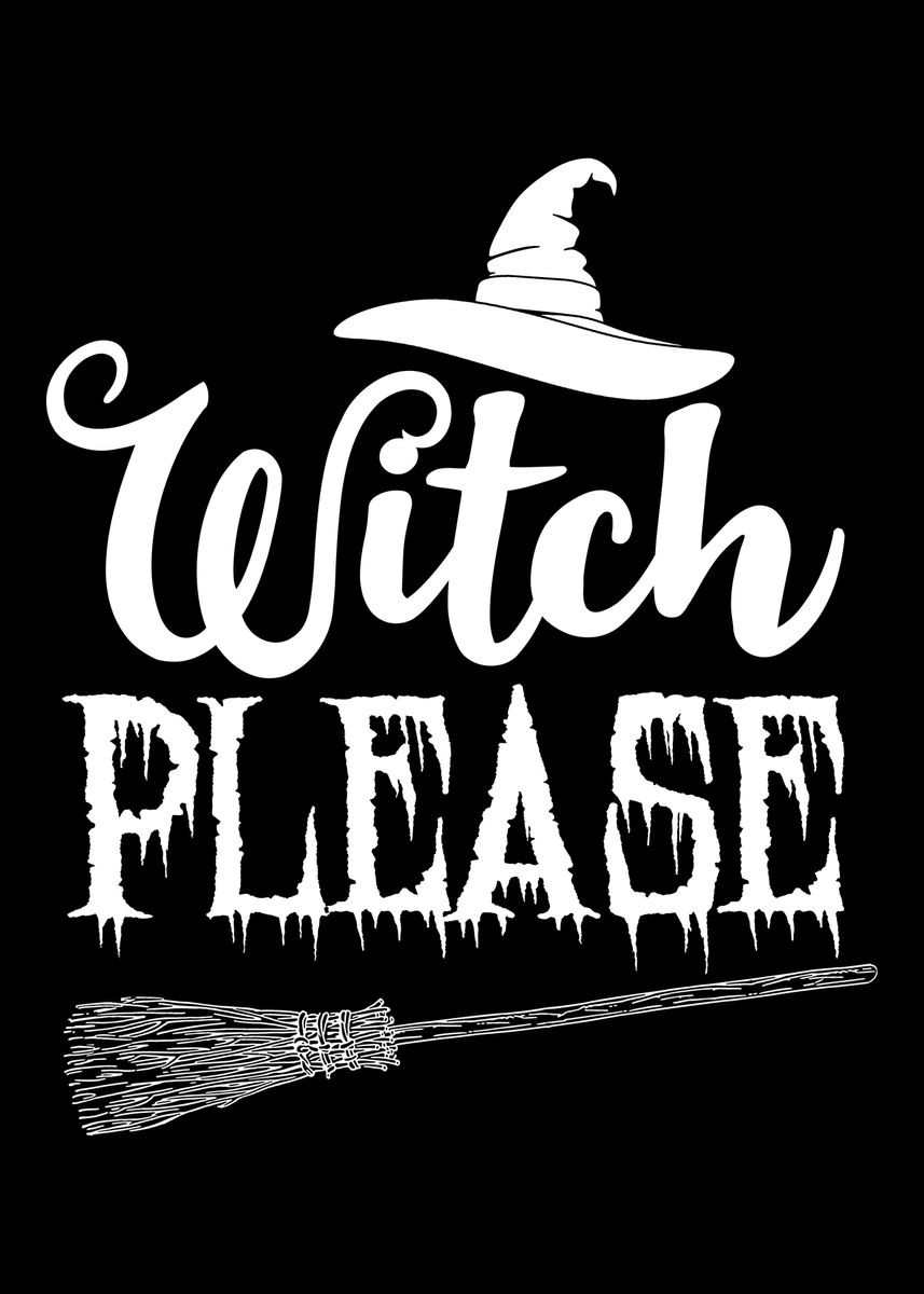 'Witch Please' Poster, picture, metal print, paint by Cooldruck | Displate