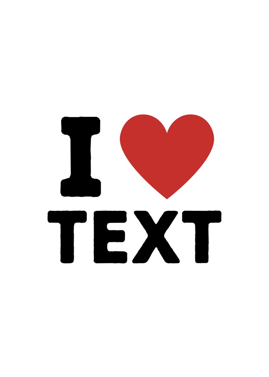 'I Love Text Simple Heart' Poster, picture, metal print, paint by James ...