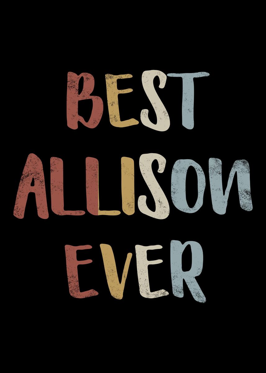 'Best Allison Ever' Poster by royalsigns | Displate