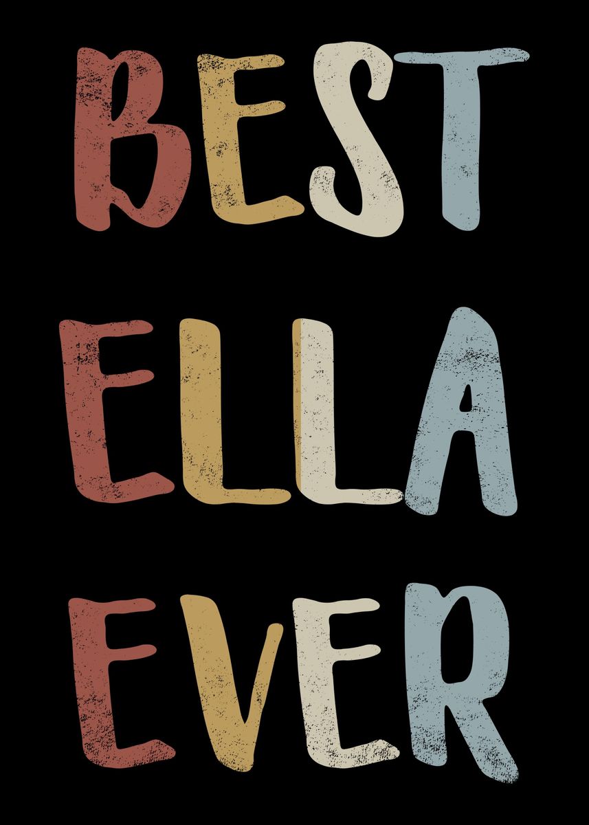 'Best Ella Ever' Poster, picture, metal print, paint by royalsigns ...