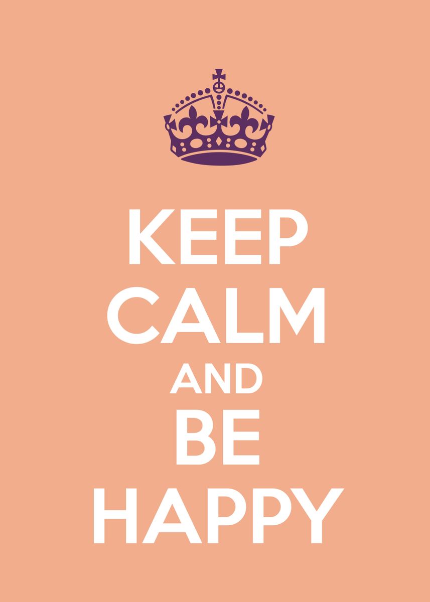'keep calm and be happy' Poster, picture, metal print, paint by ...