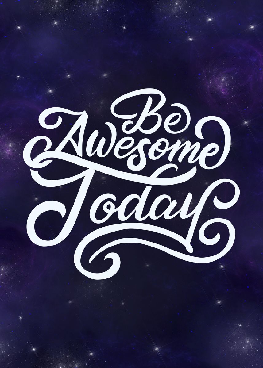 'Be awesome today' Poster, picture, metal print, paint by Moon Calendar ...