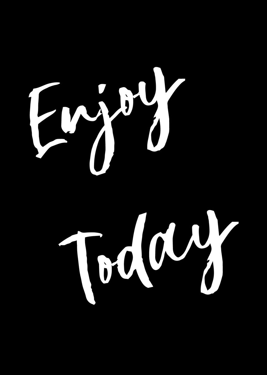 'Enjoy Today' Poster by dkDesign | Displate