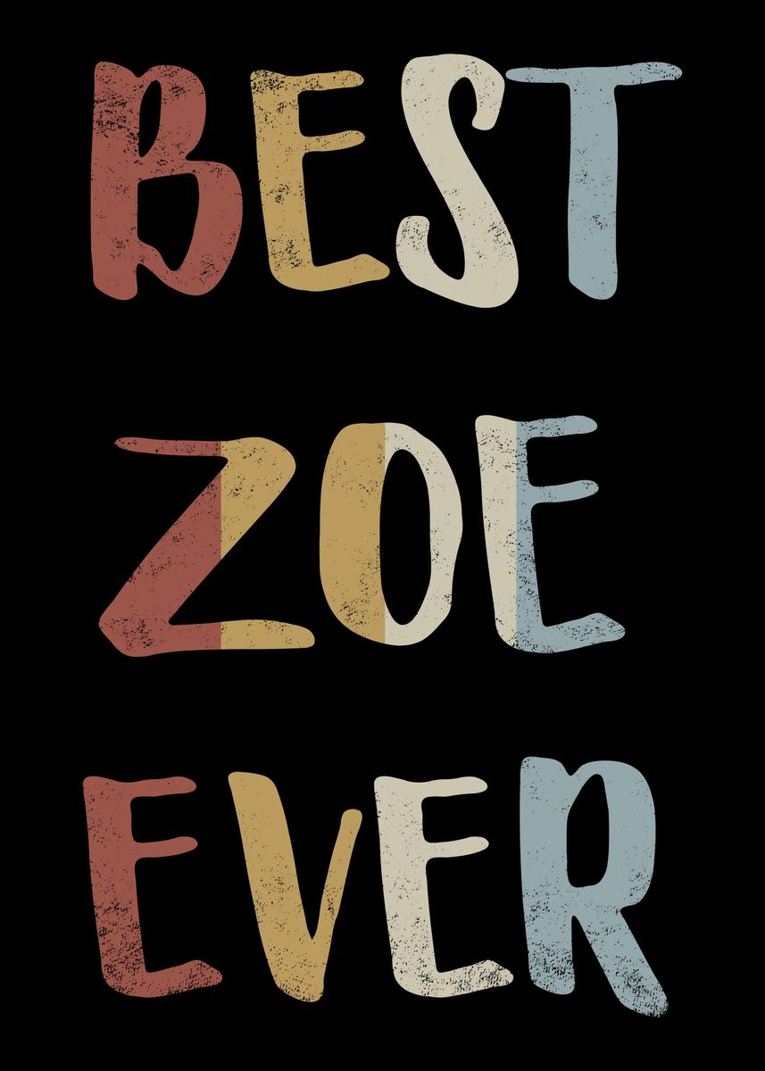 'Best Zoe Ever' Poster by royalsigns | Displate