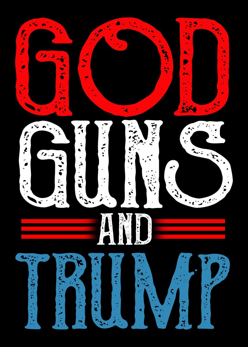 'God Guns And Trump' Poster, picture, metal print, paint by Cooldruck ...