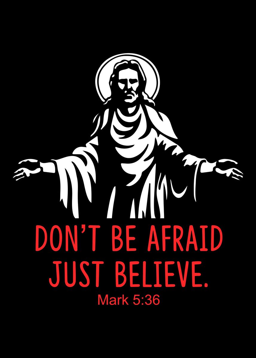 'Believe In Jesus Mark 5 36' Poster, picture, metal print, paint by ...