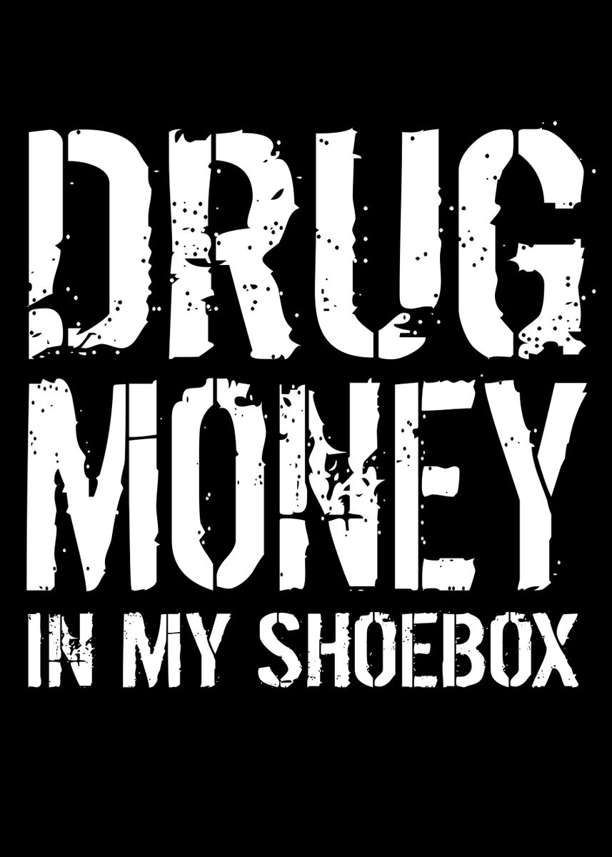 'Drug Money In My Shoebox' Poster, picture, metal print, paint by ZS C ...