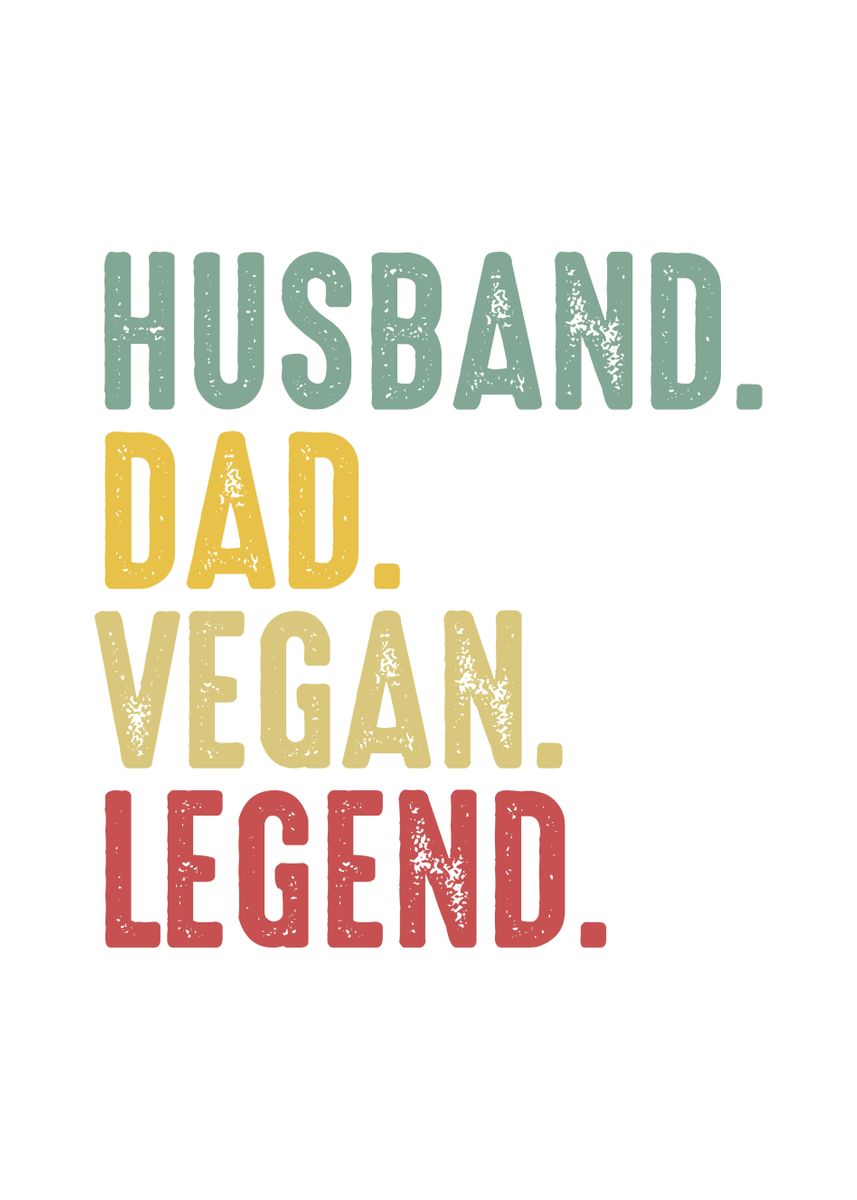 'Husband Dad Vegan Legend' Poster, picture, metal print, paint by ...