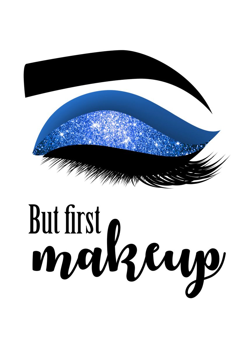 'But first makeup' Poster, picture, metal print, paint by Juliana RW ...