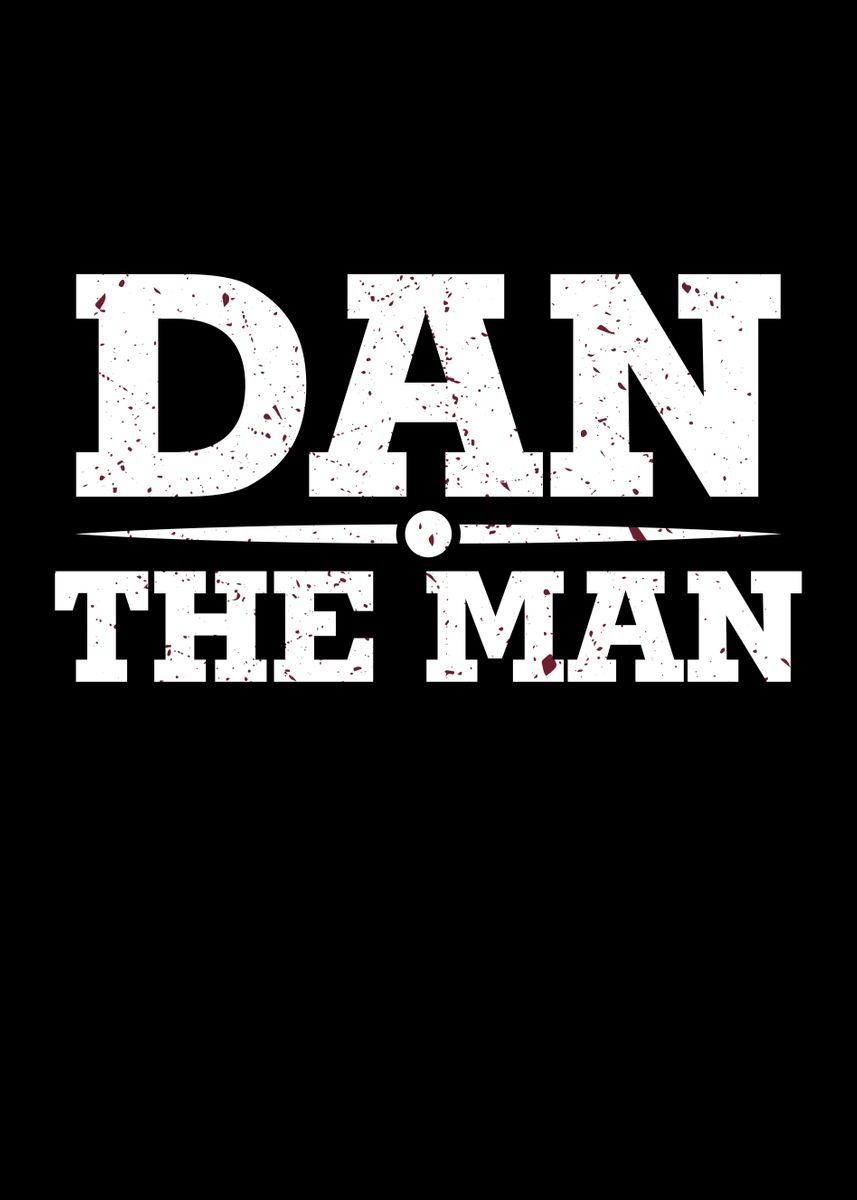 'DAN THE MAN' Poster by TheLoneAlchemist | Displate