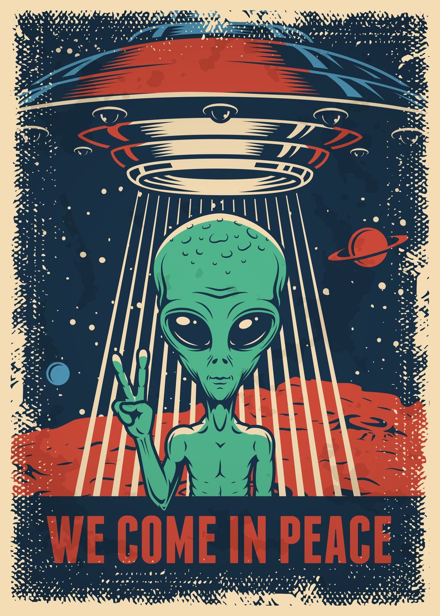 'We Come in Peace' Poster, picture, metal print, paint by Kunyah | Displate