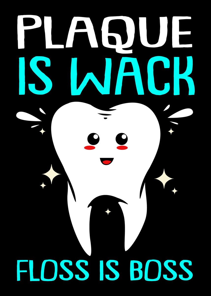 'Dentist Plaque Is Wack' Poster, picture, metal print, paint by ...