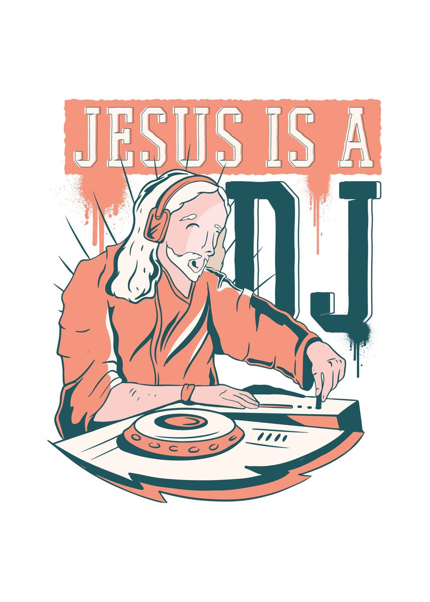 'Jesus Is A DJ ' Poster, picture, metal print, paint by AlmightyFashion ...