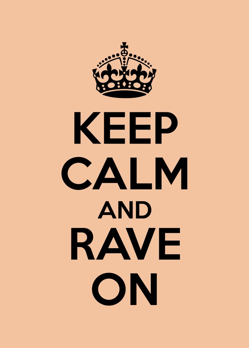 'keep calm and rave on' Poster by Bestselling Displate | Displate