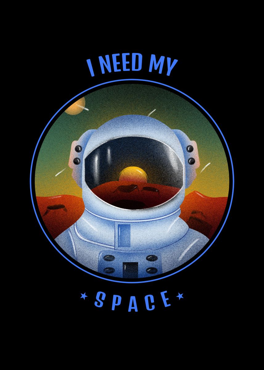 'I Need Space' Poster by schmugo | Displate