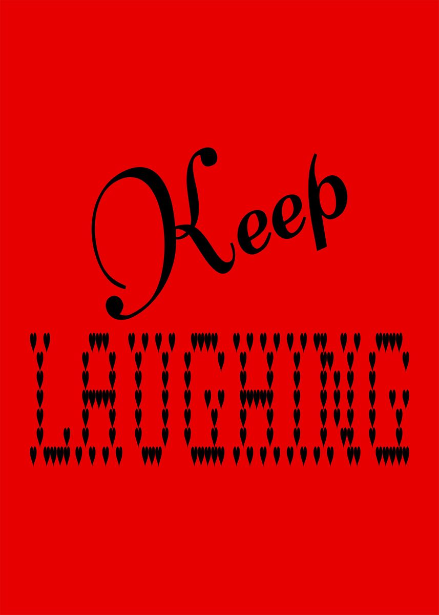 'Keep Laughing Spread Laugh' Poster, picture, metal print, paint by ...
