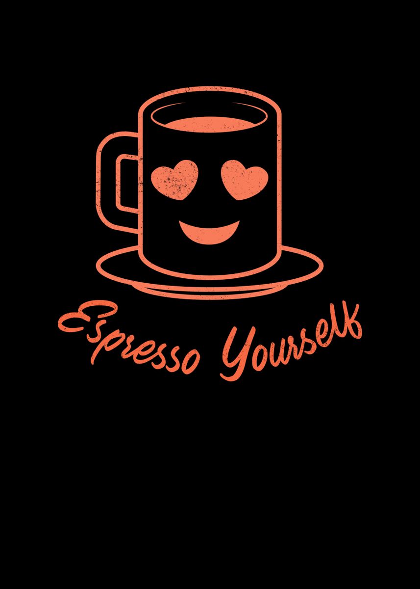 'Espresso Yourself' Poster by schmugo | Displate