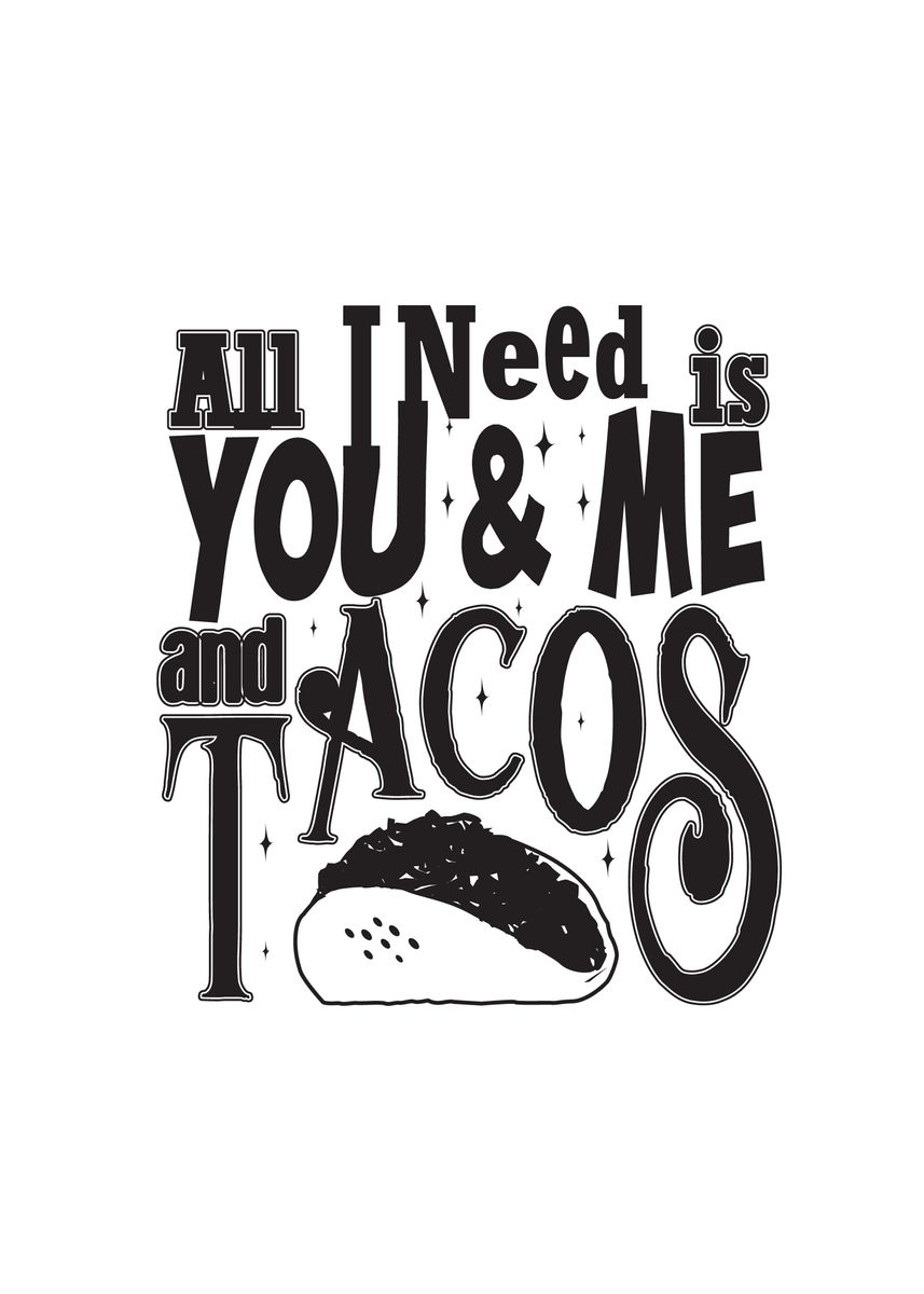 'Need Tacos' Poster, picture, metal print, paint by Beone Digital ...