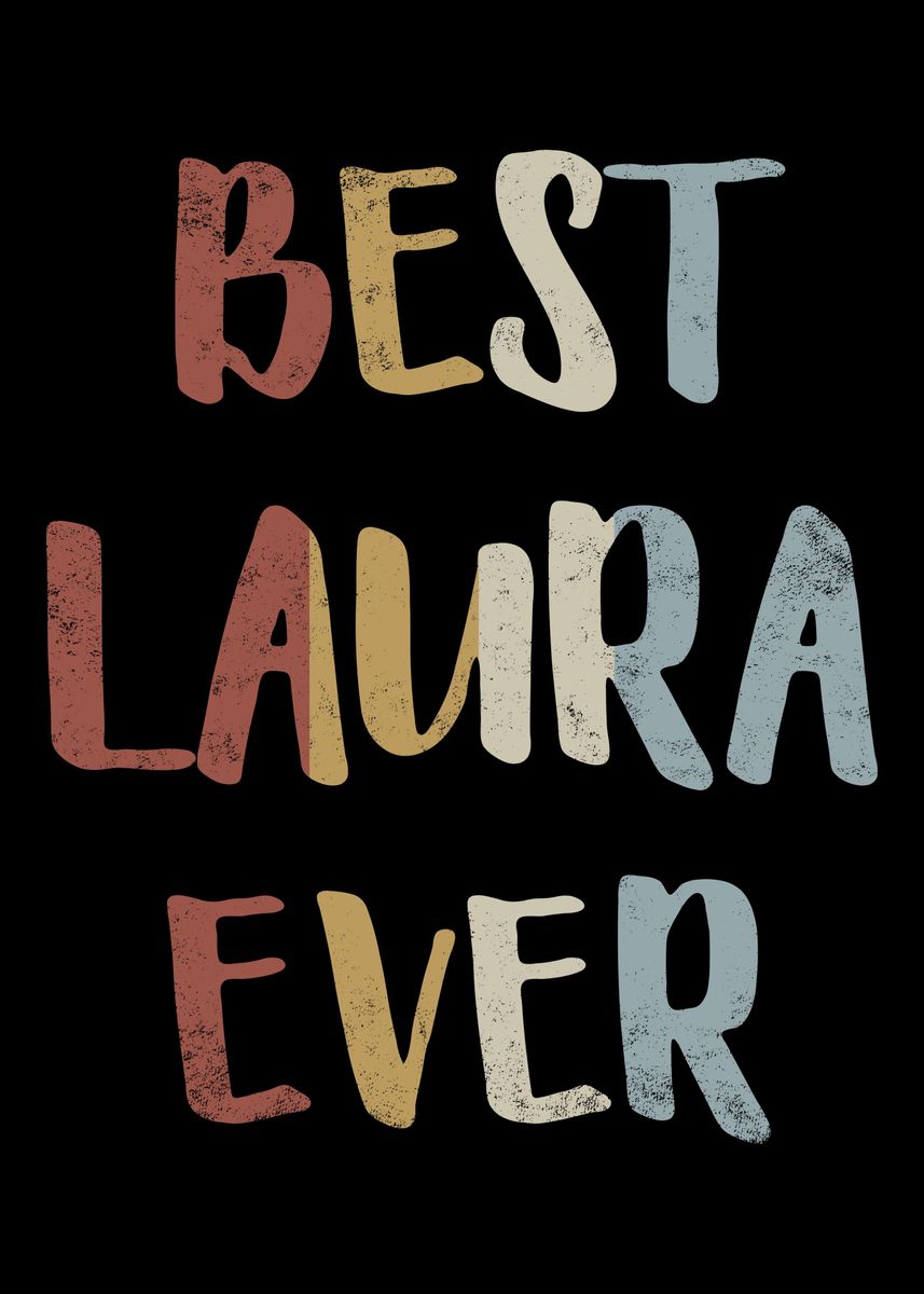 'Best Laura Ever' Poster, picture, metal print, paint by royalsigns ...