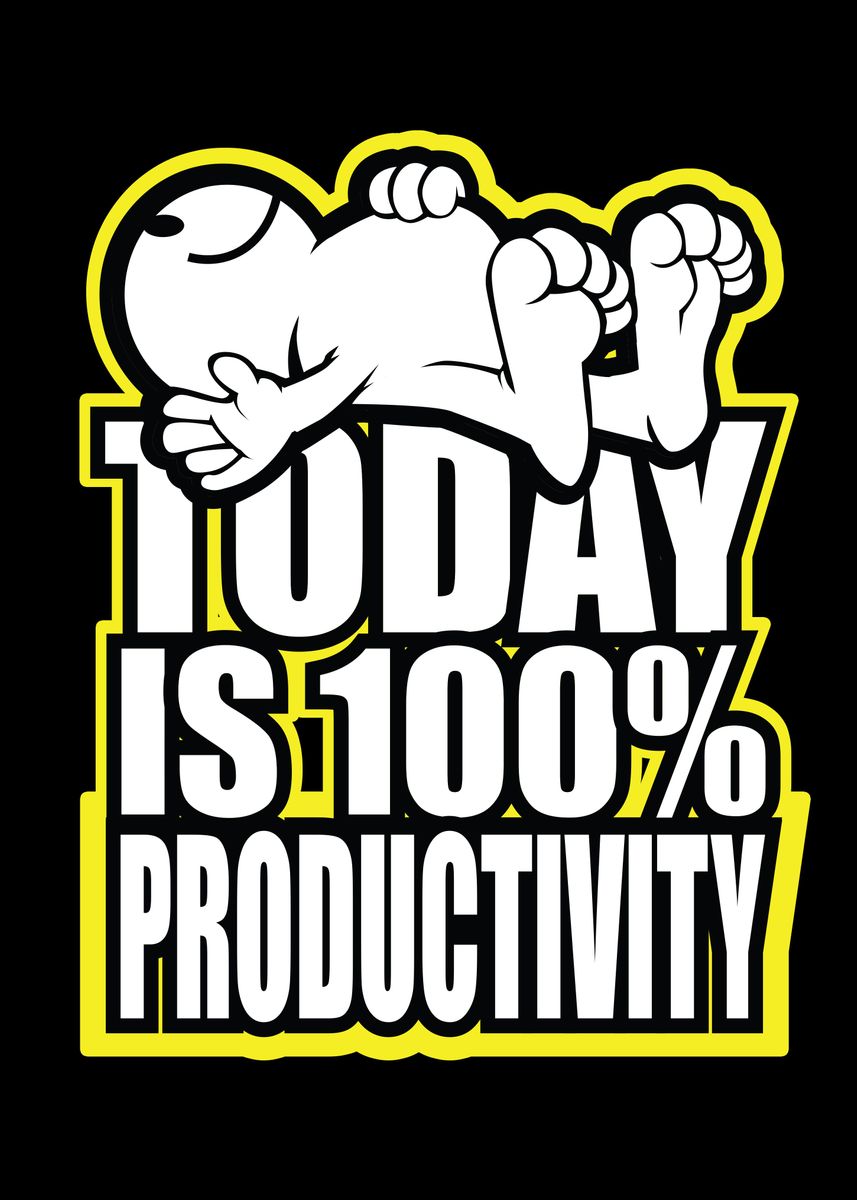 '100 PRODUCTIVITY' Poster, picture, metal print, paint by NOAHRIA ARTS ...