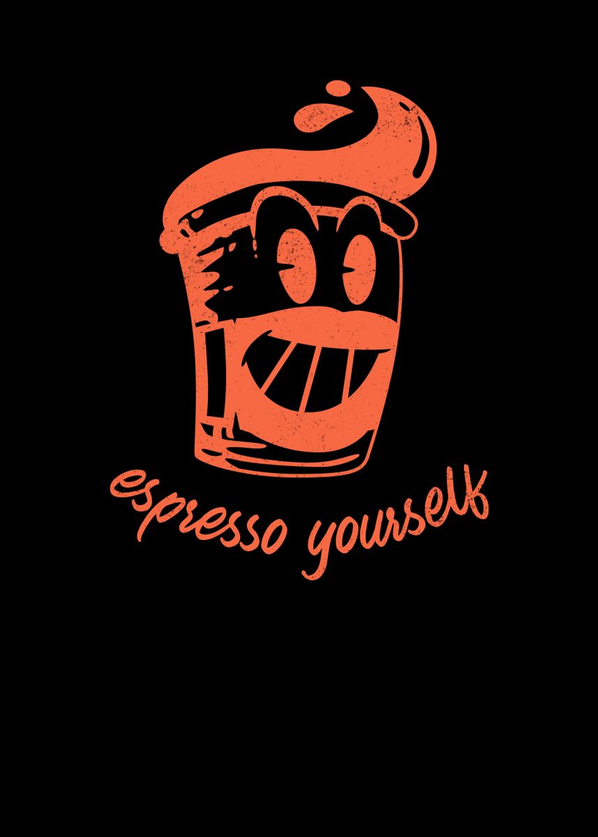 'Espresso Yourself' Poster, picture, metal print, paint by schmugo ...