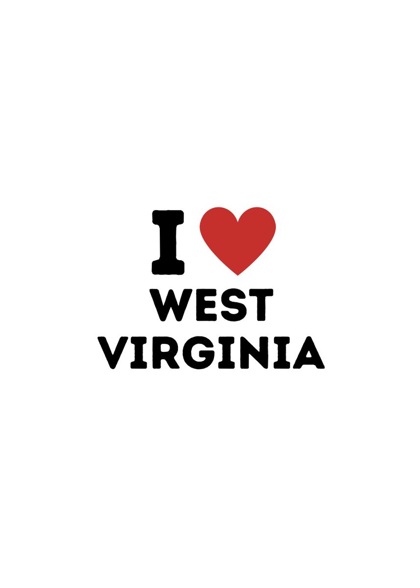 'I Love West Virginia' Poster, picture, metal print, paint by James ...
