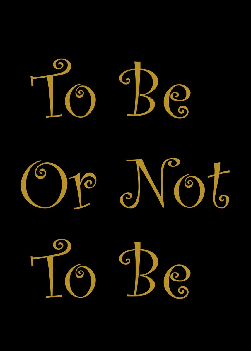 'To Be Or Not To Be' Poster by Black Iris | Displate