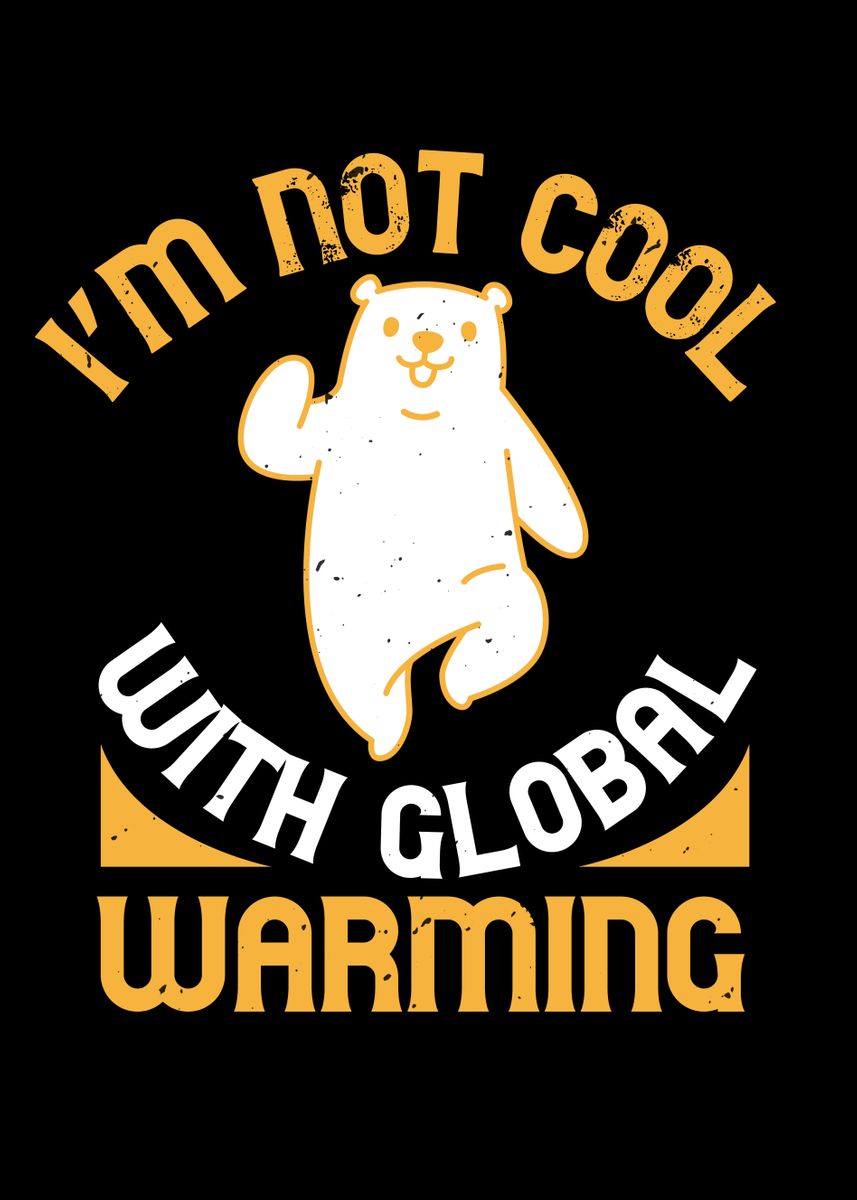 'Global Warming is not cool' Poster by NoPlanB | Displate