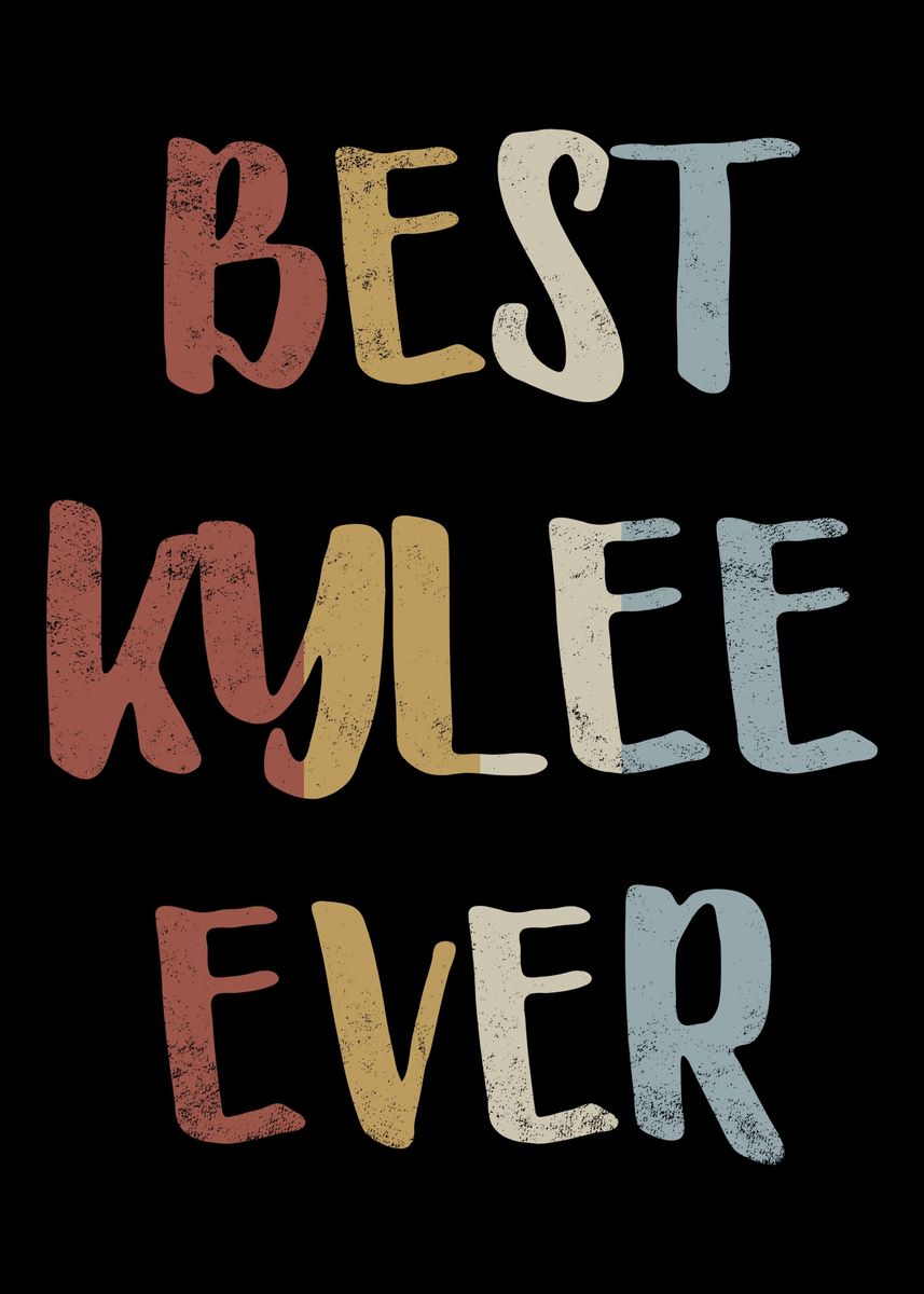 'Best Kylee Ever' Poster, picture, metal print, paint by royalsigns ...