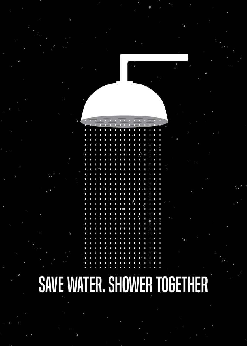 'Save Water Shower Together' Poster, picture, metal print, paint by ...