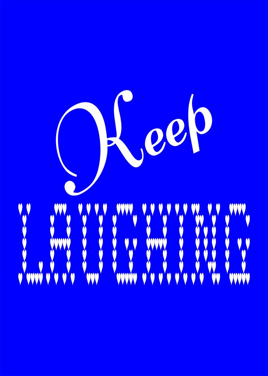 'Keep Laughing Spread Laugh' Poster, picture, metal print, paint by ...