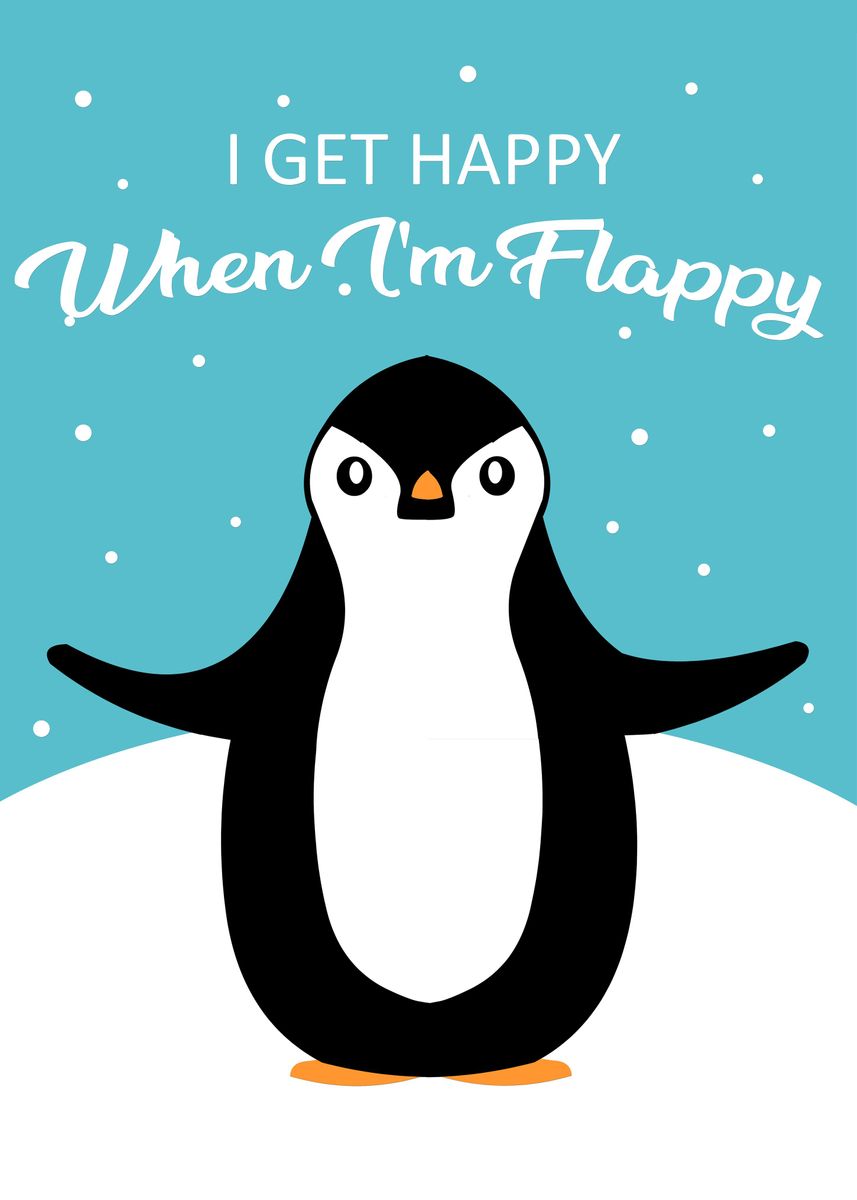 'I get happy when Im flappy' Poster, picture, metal print, paint by ...