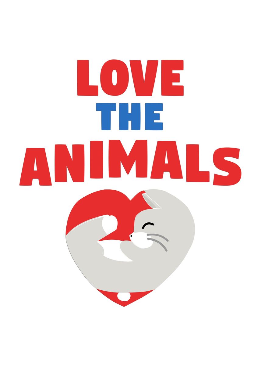 'Love the animals' Poster, picture, metal print, paint by HomeStead ...