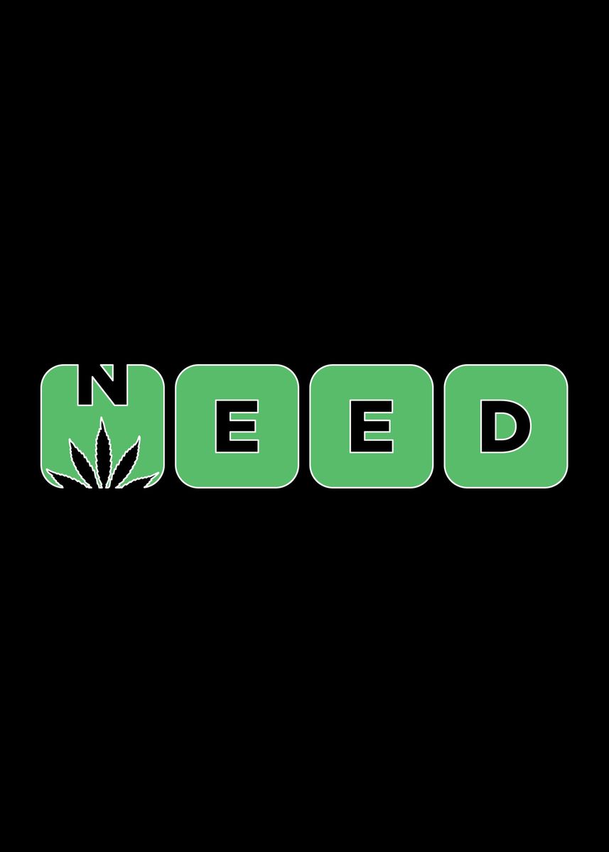 'Need Weed 420 Gift Idea' Poster, picture, metal print, paint by TW ...