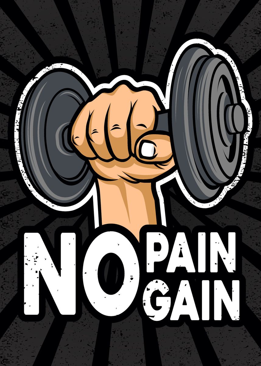 'No Pain No Gain' Poster, picture, metal print, paint by earth and nine ...