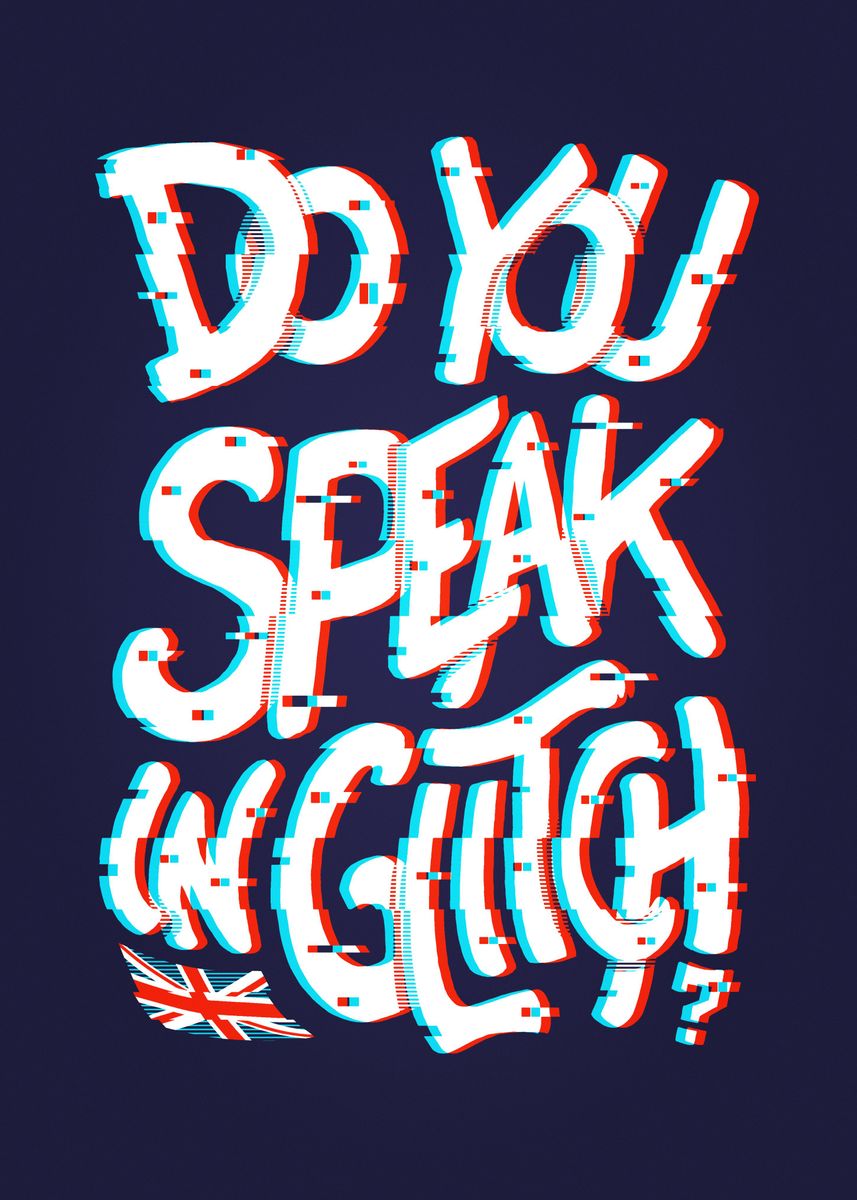 'Do You Speak In Glitch' Poster, picture, metal print, paint by Patrick ...