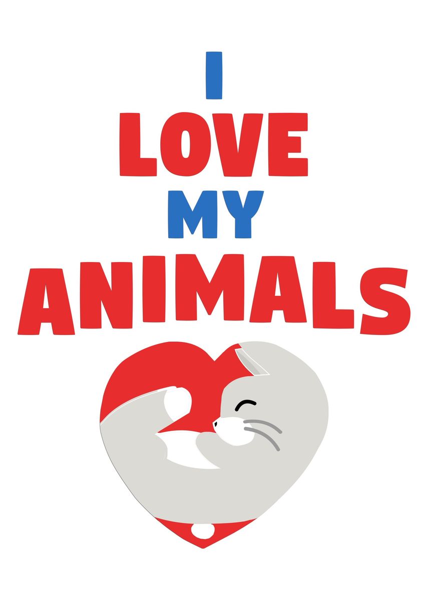 'I love my animals' Poster, picture, metal print, paint by HomeStead ...