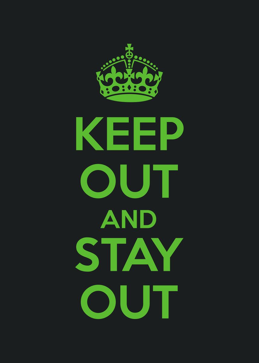 'keep out and stay out' Poster, picture, metal print, paint by ...