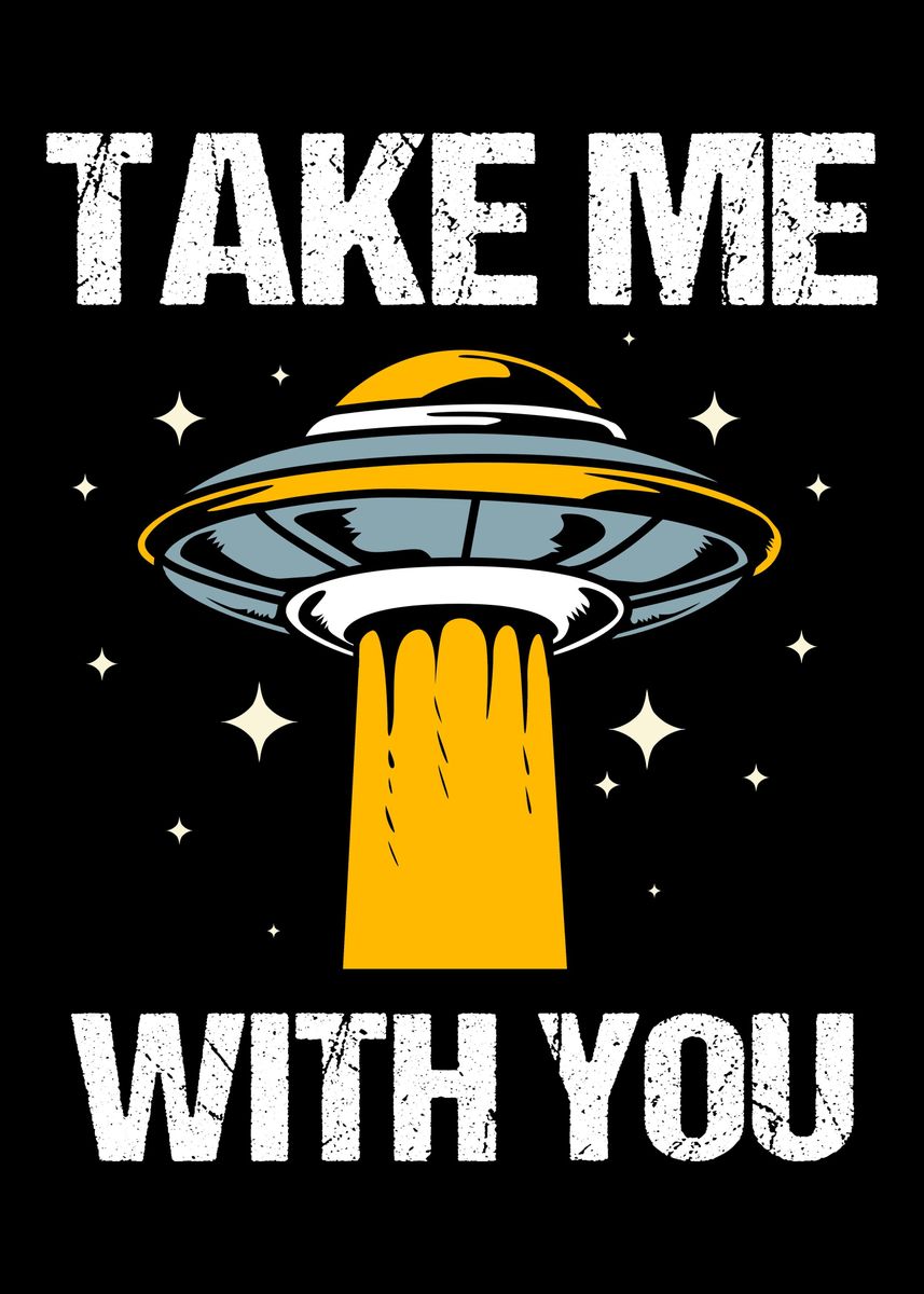 'Alien Take Me With You' Poster, picture, metal print, paint by ...