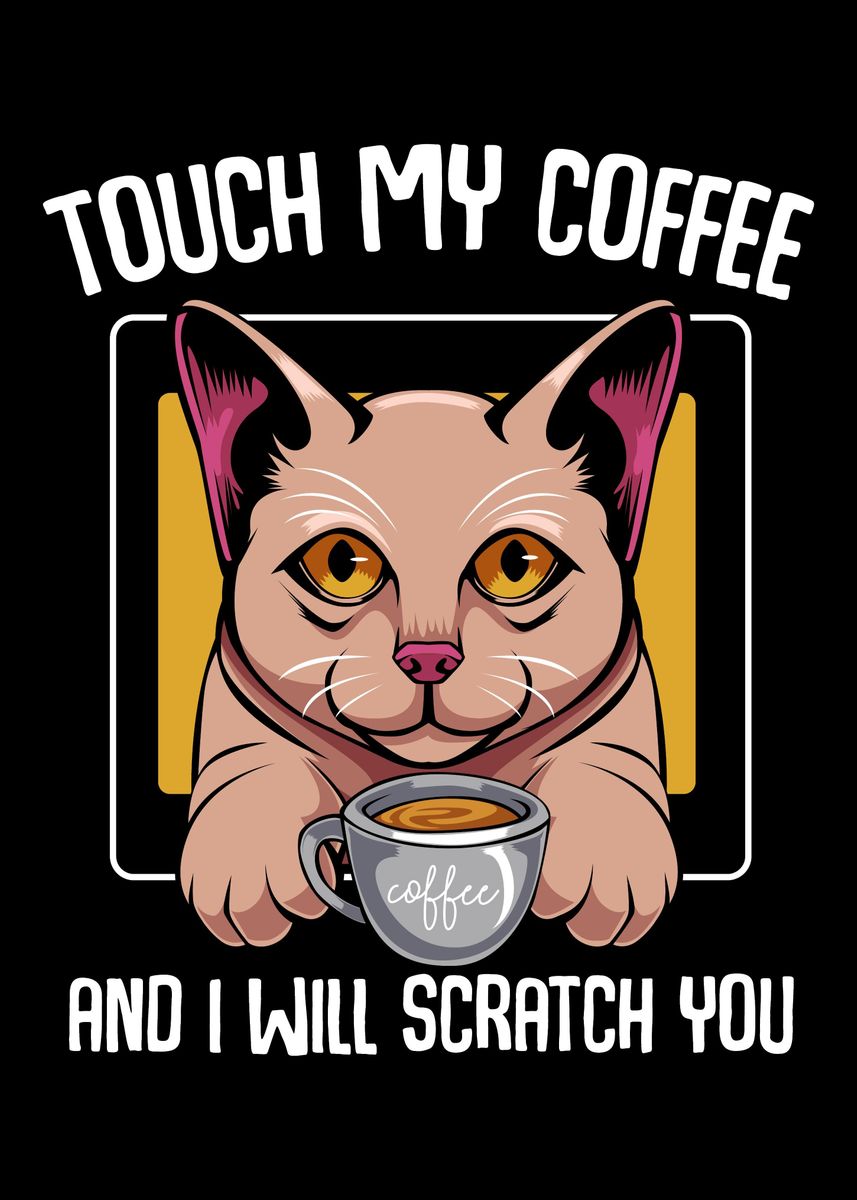 'Touch My Coffee And Ill S' Poster, picture, metal print, paint by ...