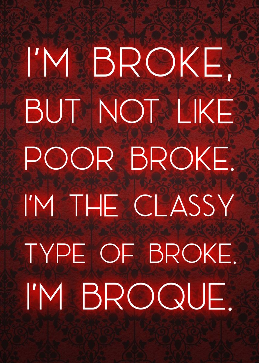 'Broque Not Broke' Poster, picture, metal print, paint by Parthenon ...