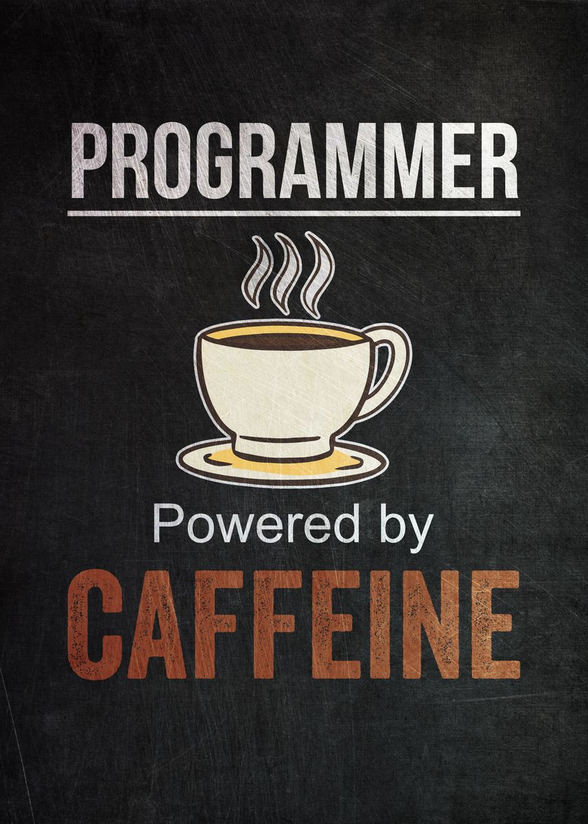 'Programmer Caffeine' Poster, picture, metal print, paint by ...