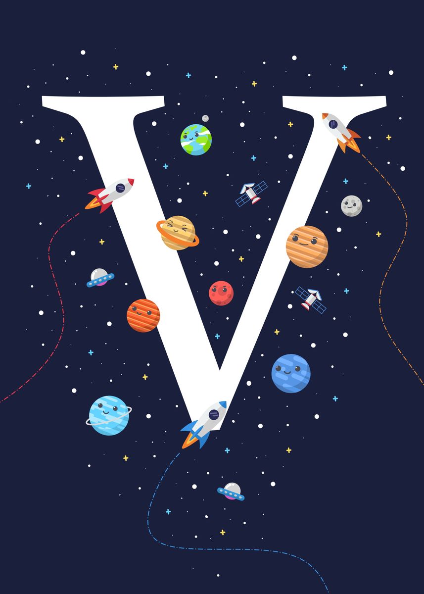 'alphabet letter V space' Poster, picture, metal print, paint by Yahya ...