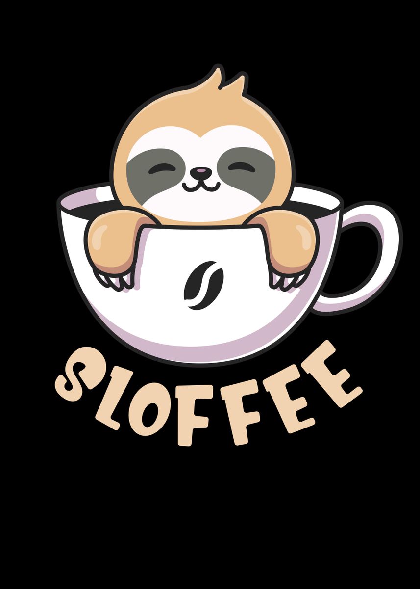 'Sloffee Cute Sloth In Mug' Poster, picture, metal print, paint by ...