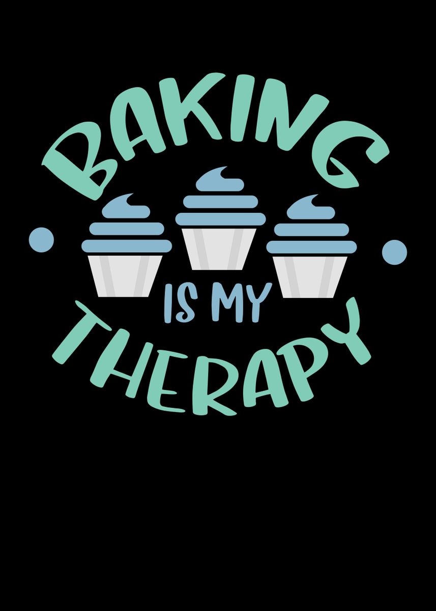 'Baking Is My Therapy' Poster, picture, metal print, paint by Monster ...