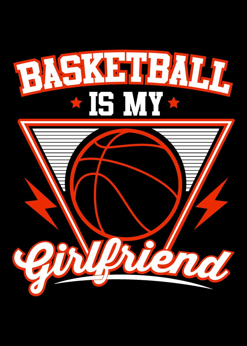 'Basketball Is My Girlfrien' Poster, picture, metal print, paint by ...