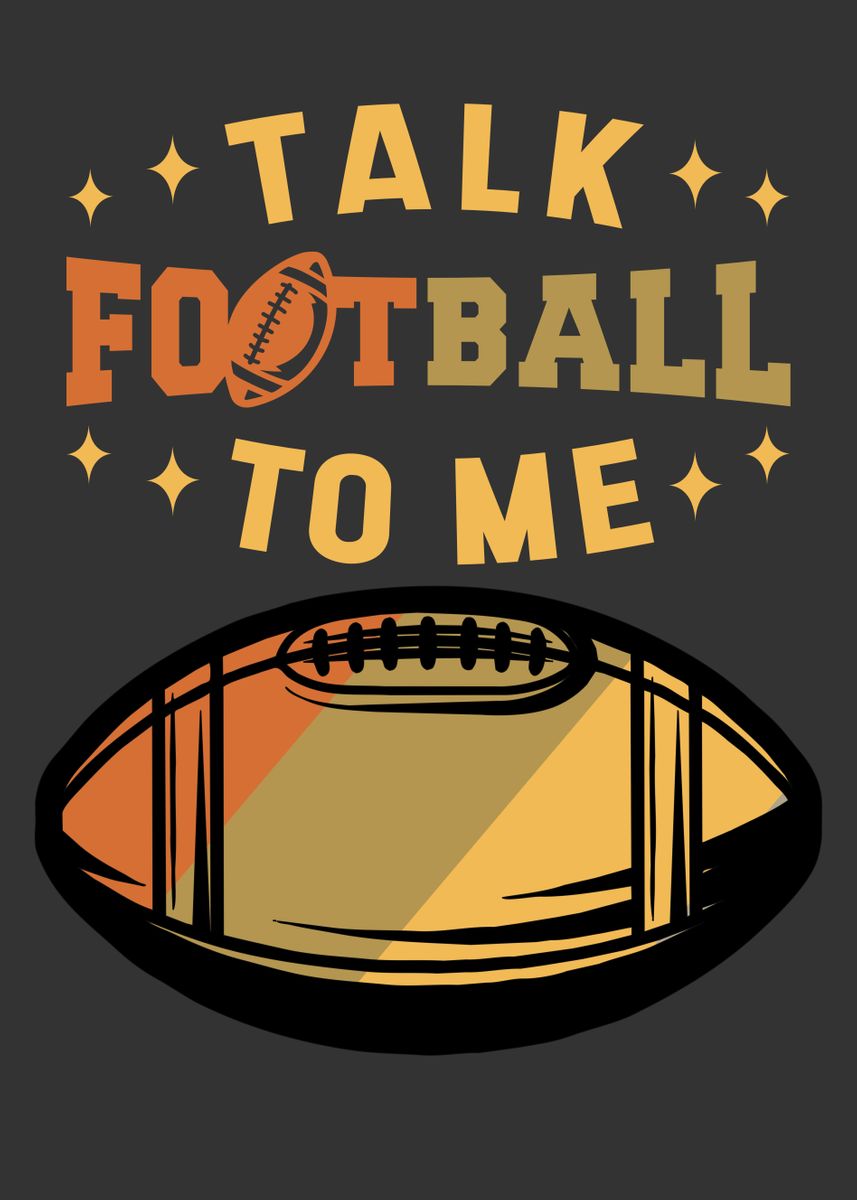 'Talk Football to me' Poster, picture, metal print, paint by ...