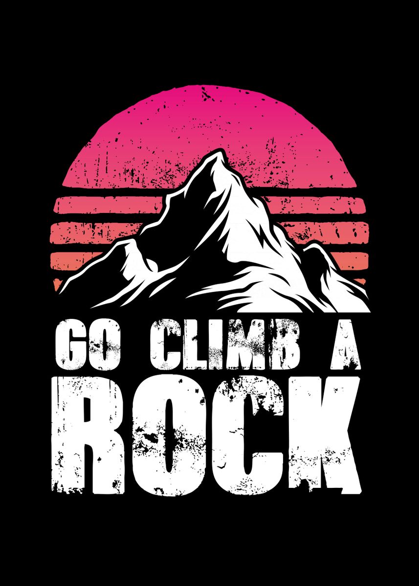 'Go climb a rock' Poster, picture, metal print, paint by BeMi | Displate